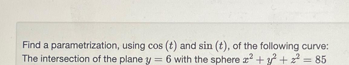 Solved Find a parametrization, using cos(t) ﻿and sin(t), ﻿of | Chegg.com
