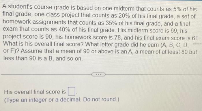 Solved A student's course grade is based on one midterm that | Chegg.com