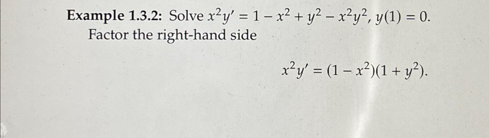 Solved Example 1.3.2: Solve x2y'=1-x2+y2-x2y2,y(1)=0Factor | Chegg.com