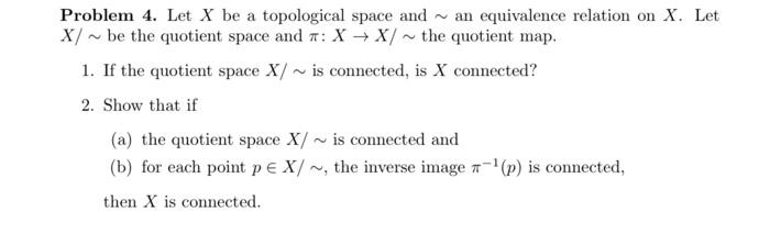 Solved Problem 4. Let X be a topological space and ∼ an | Chegg.com