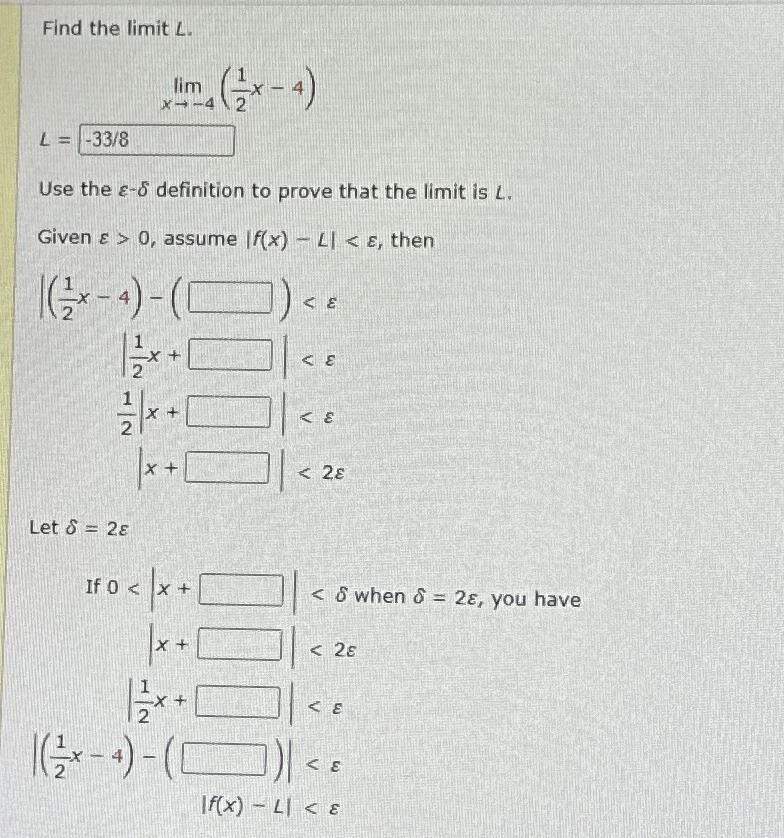 Solved Find the limit L.limx→-4(12x-4)L=Use the ε-δ | Chegg.com Solved Find the limit L.limx→-4(12x-4)L=Use the ε-δ | Chegg.com