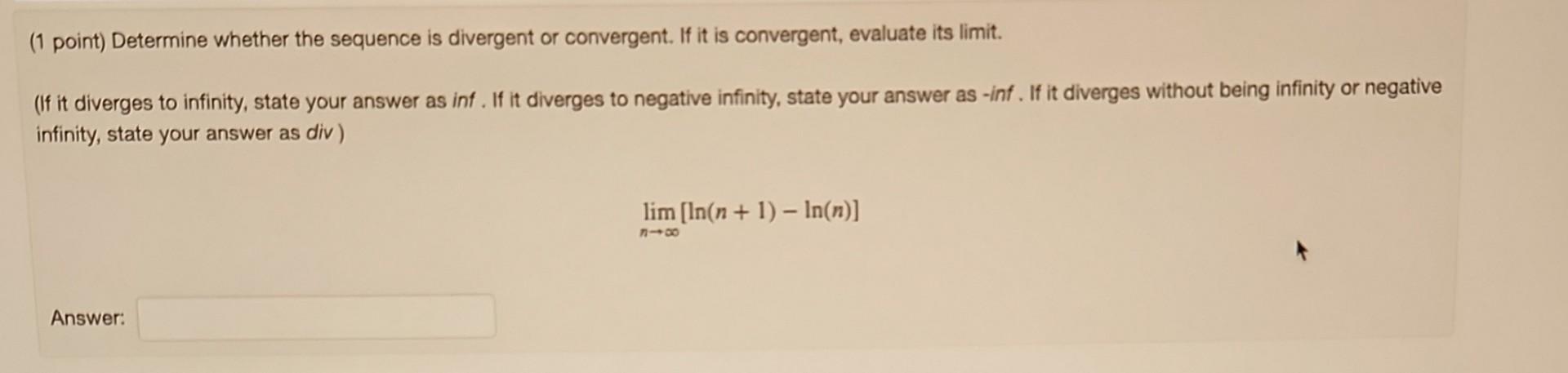 Solved (1 point) Determine whether the sequence is divergent | Chegg.com