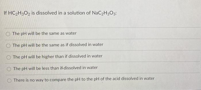 Solved If HC2H3O2 is dissolved in a solution of NaC2H303: O | Chegg.com