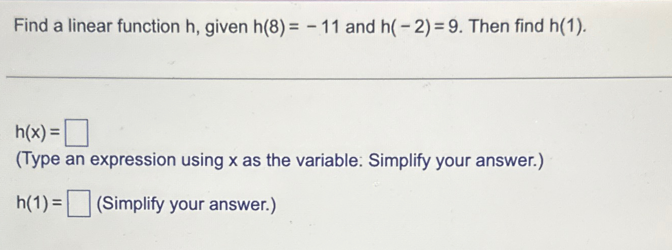 Solved Find a linear function h, ﻿given h(8)=-11 ﻿and | Chegg.com