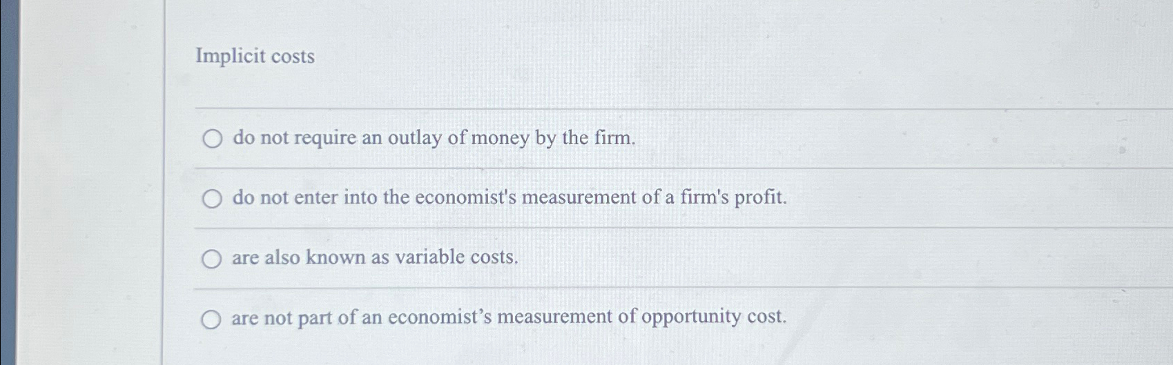 Solved Implicit costsdo not require an outlay of money by | Chegg.com