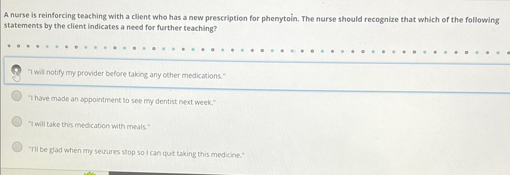 Solved A Nurse Is Reinforcing Teaching With A Client Who Has
