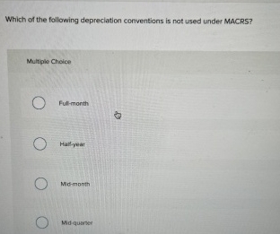 Solved Which of the following depreciation conventions is | Chegg.com
