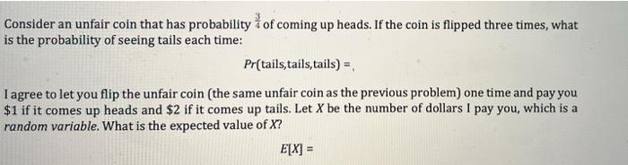 Solved Consider an unfair coin that has probability of | Chegg.com