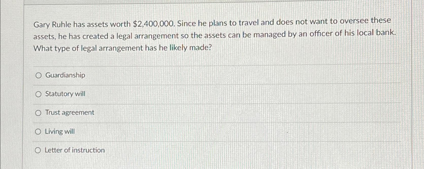 Solved Gary Ruhle has assets worth $2,400,000. ﻿Since he | Chegg.com