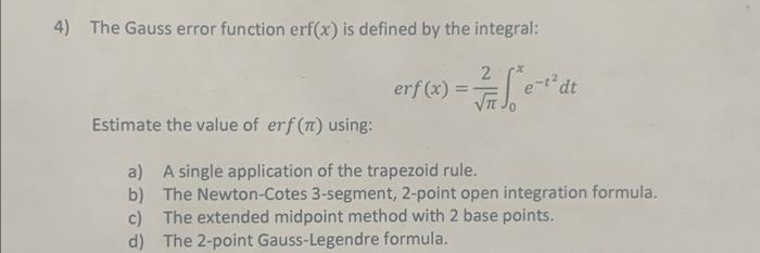 Solved 4) The Gauss error function erf (x) is defined by the | Chegg.com