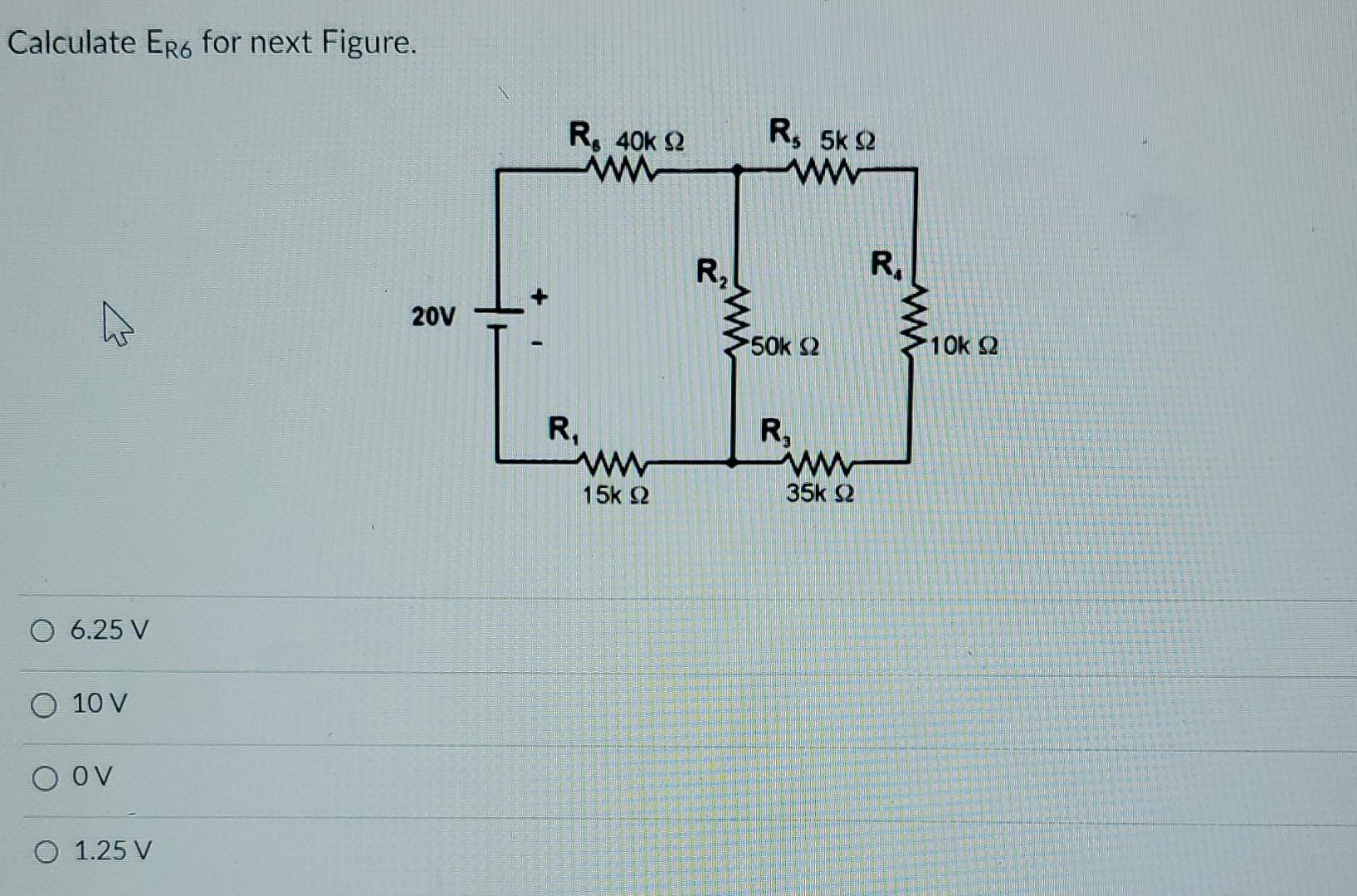 Solved Calculate ER6 for next Figure. 6.25 V 10 V ov 1.25 | Chegg.com