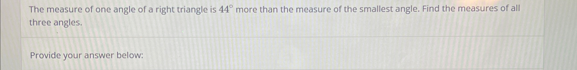 Solved The measure of one angle of a right triangle is 44° | Chegg.com