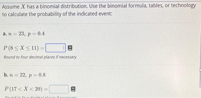 Solved Assume X has a binomial distribution. Use the | Chegg.com