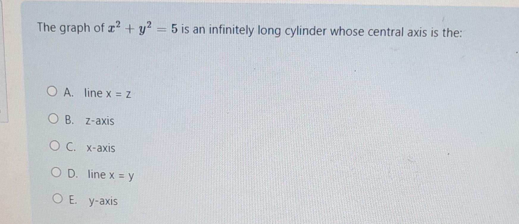 Solved The graph of x2+y2=5 is an infinitely long cylinder | Chegg.com