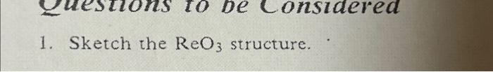 Solved 1. Sketch the ReO3 structure. | Chegg.com