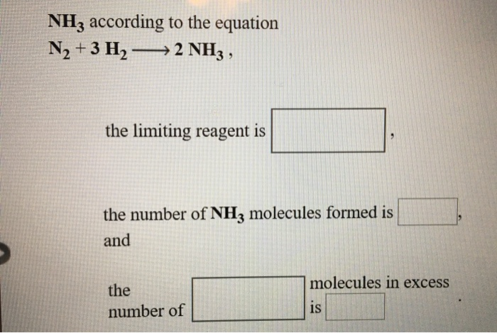 Solved NH3 according to the equation N2 + 3H2 → 2 NH3, the | Chegg.com