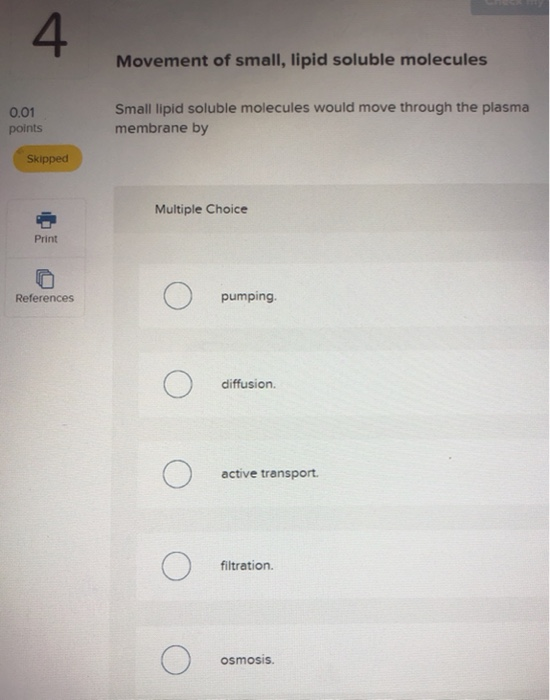 Solved 4 Movement of small, lipid soluble molecules 0.01 | Chegg.com