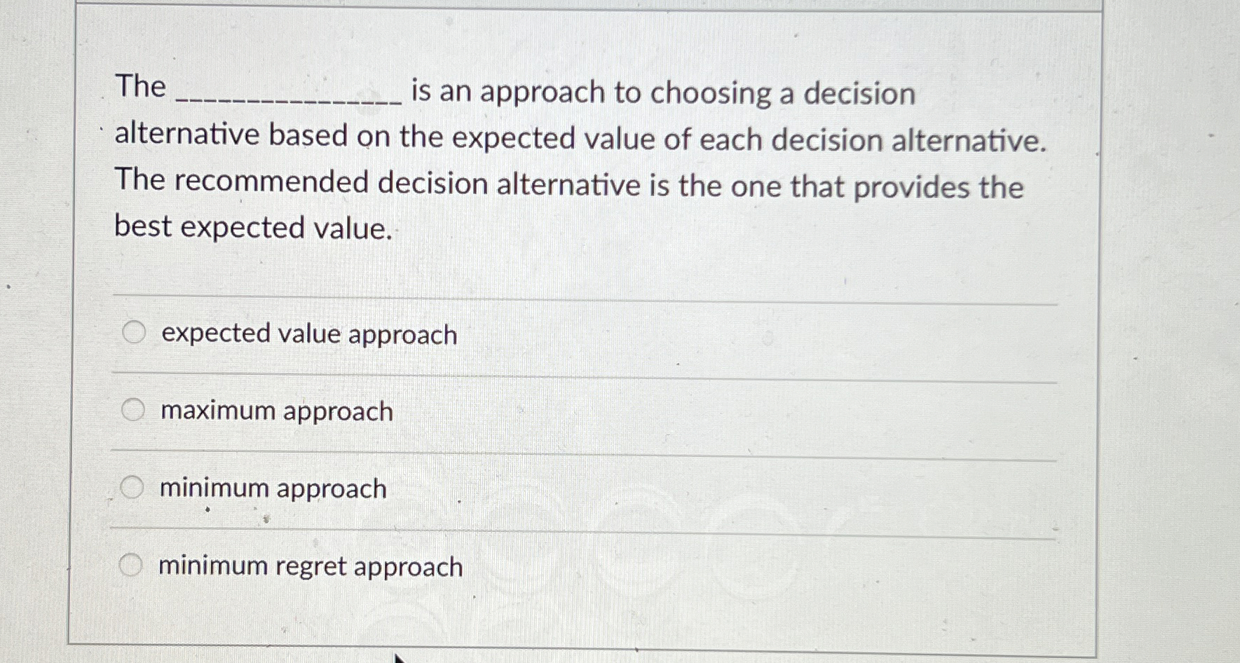 Solved The is an approach to choosing a decision alternative | Chegg.com