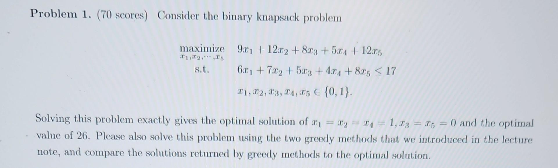 Solved Problem 1 70 Scores Consider The Binary Knapsack 