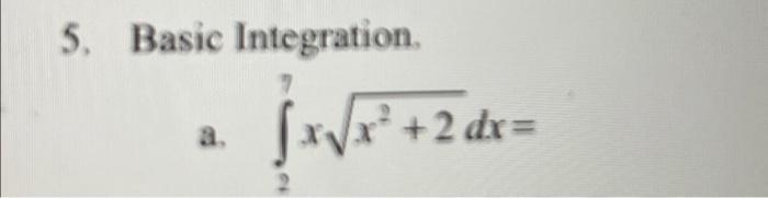 Solved 5. Basic Integration. a. ∫27xx2+2dx= | Chegg.com