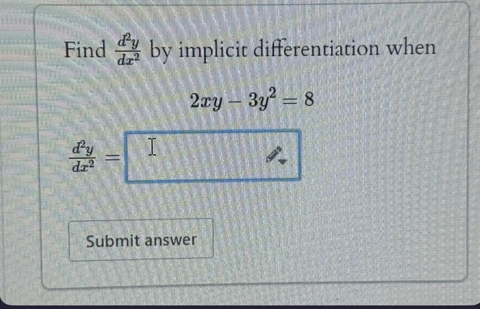 Solved Find d2ydx2 ﻿by implicit differentiation | Chegg.com