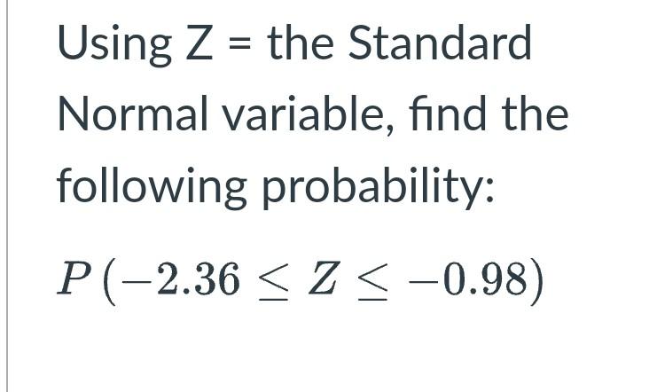 Solved Using Z= the Standard Normal variable, find the | Chegg.com