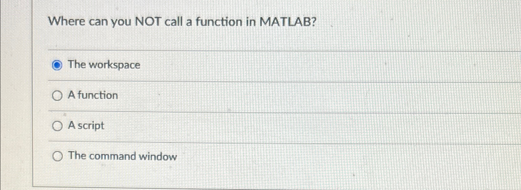 Solved Where can you NOT call a function in MATLAB?The | Chegg.com