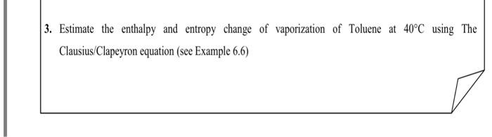 Solved 3. Estimate the enthalpy and entropy change of | Chegg.com