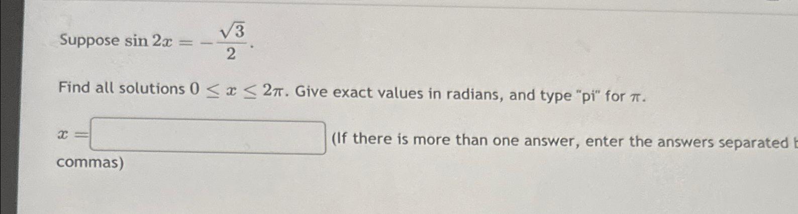 Solved Suppose sin2x=-322Find all solutions 0≤x≤2π. ﻿Give | Chegg.com