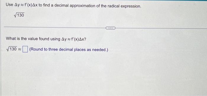 Solved Use Δy≈f′(x)Δx to find a decimal approximation of the | Chegg.com