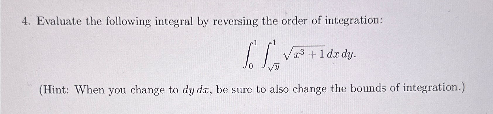 Solved Evaluate the following integral by reversing the | Chegg.com