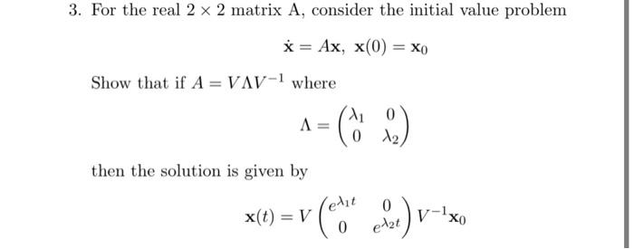 Solved 3. For the real 2×2 matrix A, consider the initial | Chegg.com