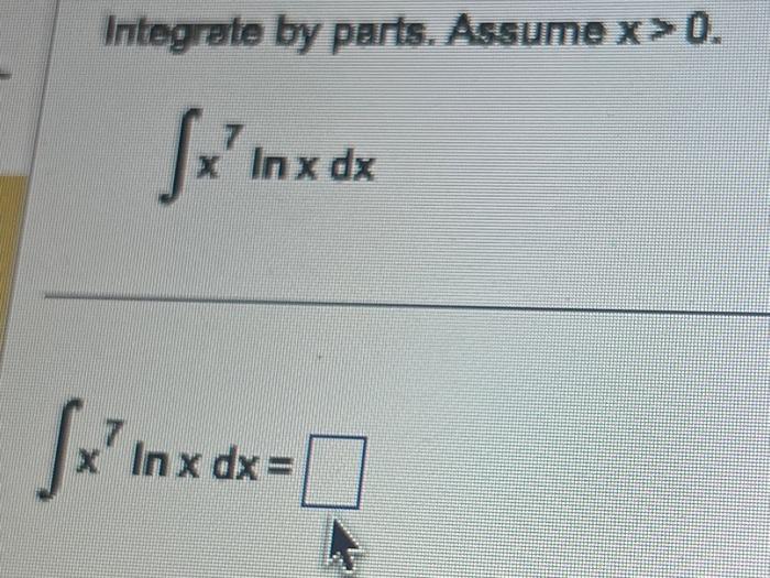 Solved Integrate by parts. Assume x>0. fx' inx dx √x²inx dx | Chegg.com