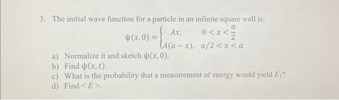 Solved 3. The initial wave function for a particle in an | Chegg.com