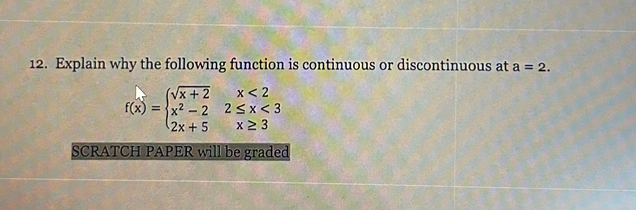 Solved Explain why the following function is continuous or | Chegg.com