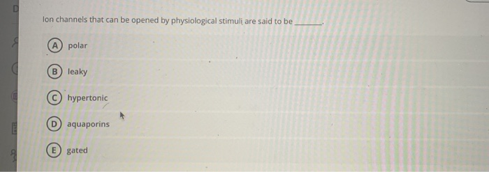 Solved lon channels that can be opened by physiological | Chegg.com