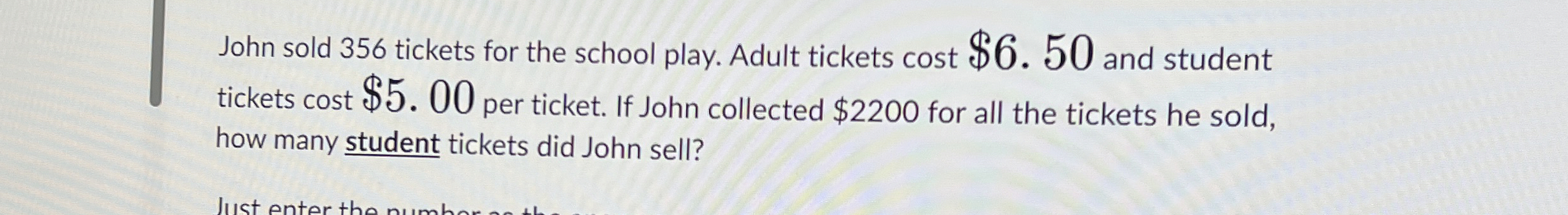 Solved John sold 356 ﻿tickets for the school play. Adult | Chegg.com