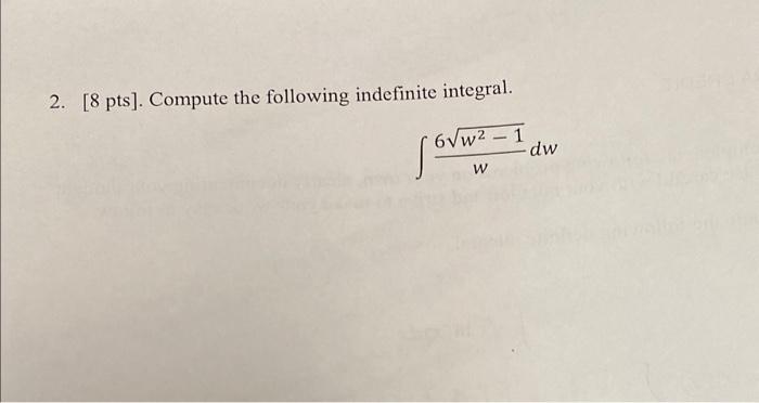 Solved 2. [8pts]. Compute the following indefinite integral. | Chegg.com