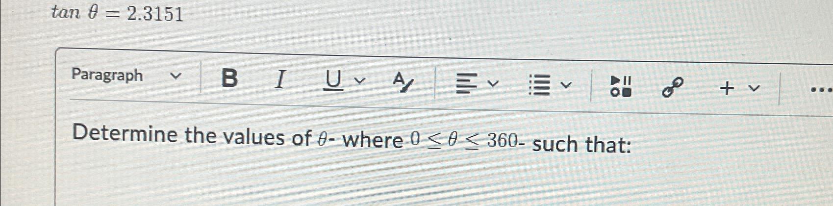 Solved tanθ=2.3151ParagraphDetermine the values of θ - | Chegg.com