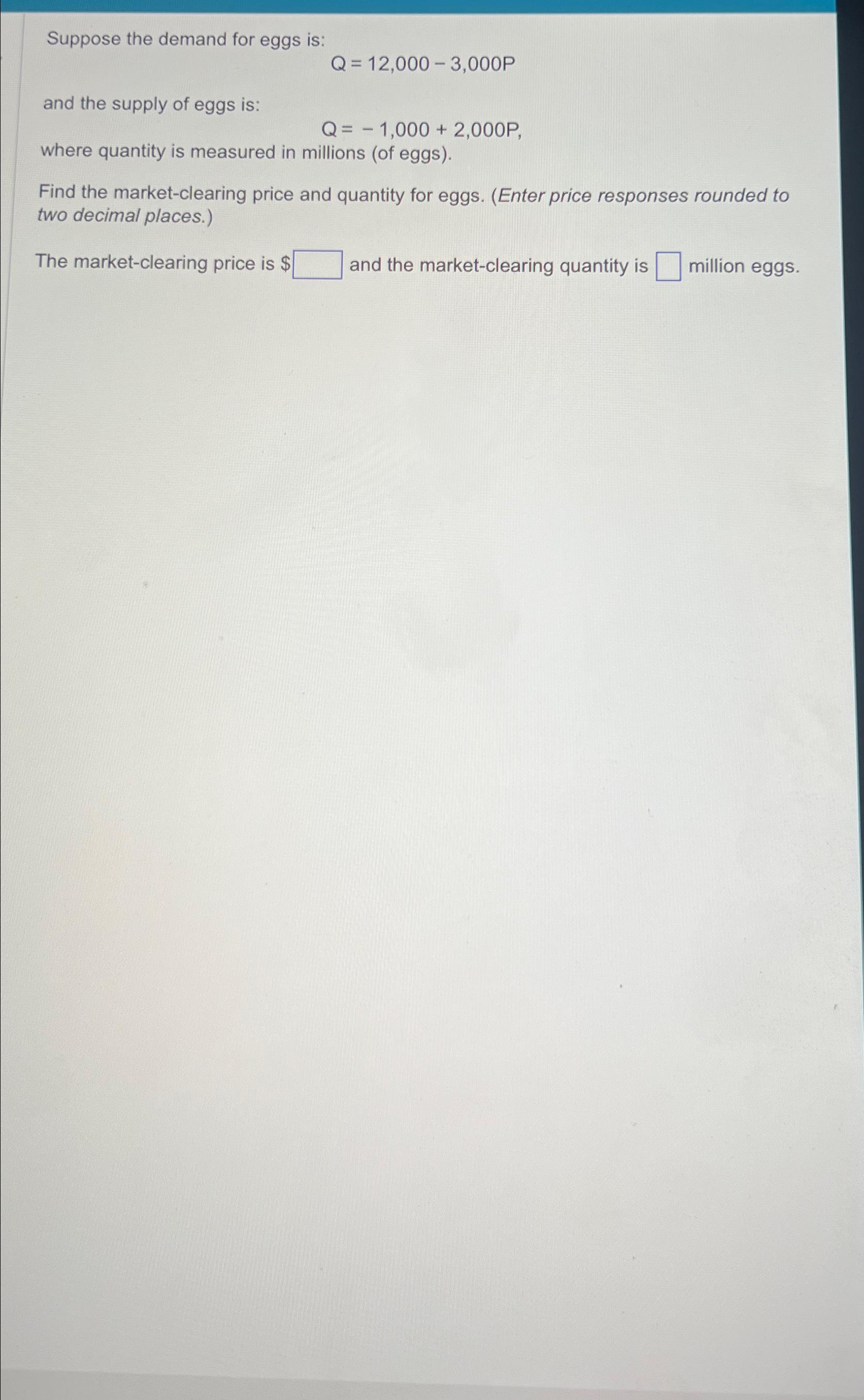 Solved Suppose the demand for eggs is:Q=12,000-3,000Pand the | Chegg.com