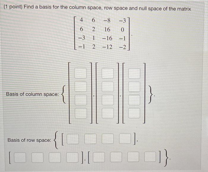 Solved (1 point) Find a basis for the column space, row | Chegg.com