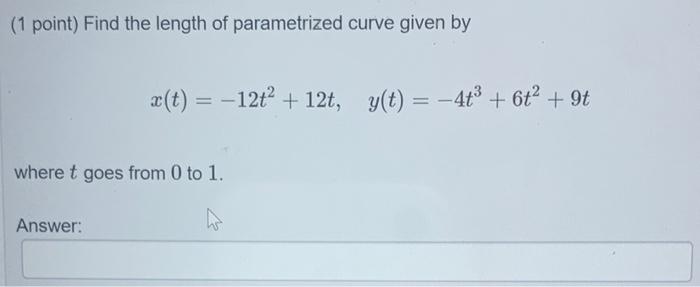 Solved (1 point) Find the length of parametrized curve given | Chegg.com