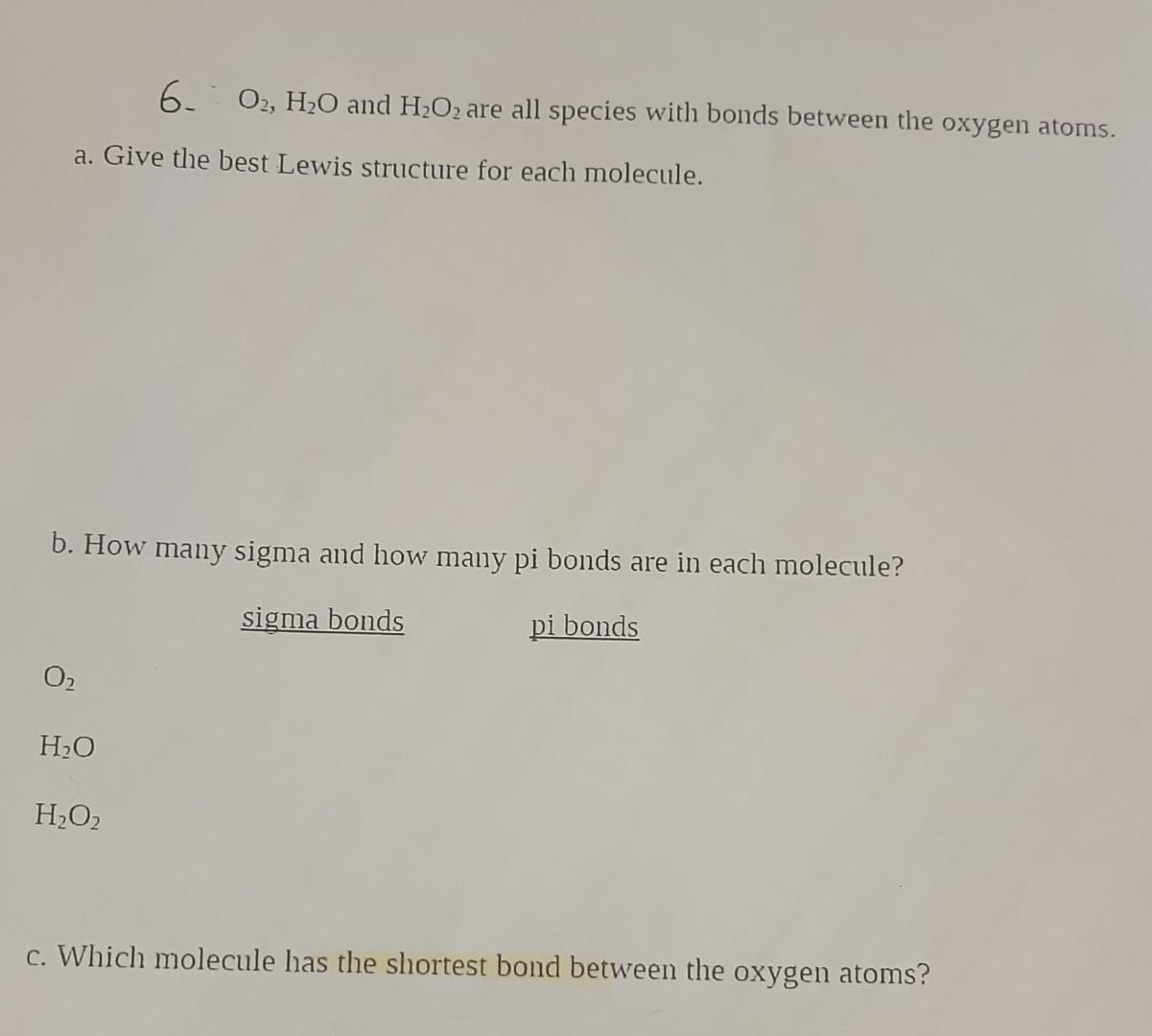 Solved 6- O2,H2O and H2O2 are all species with bonds between | Chegg.com