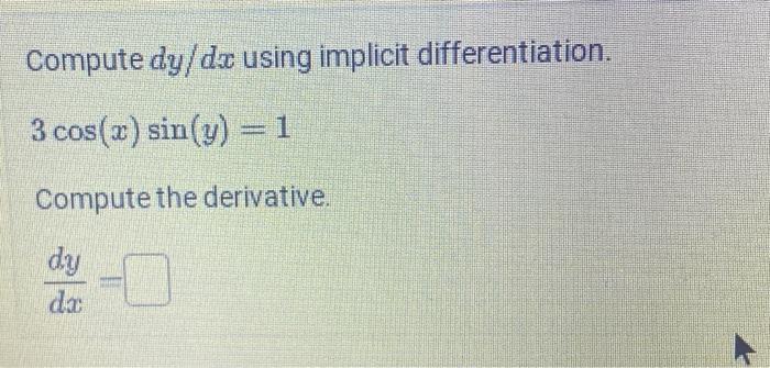 Compute dy/dx using implicit differentiation. | Chegg.com