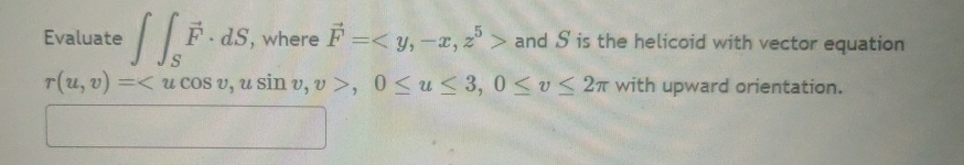 Solved Evaluate ∬Svec(F)*dS, ﻿where vec(F)= ﻿and S ﻿is the | Chegg.com