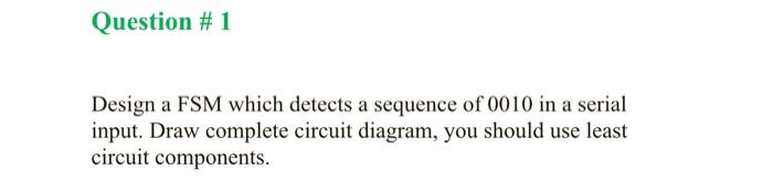Solved Question #1 Design a FSM which detects a sequence of | Chegg.com