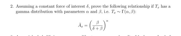 Solved 2. Assuming a constant force of interest δ, prove the | Chegg.com