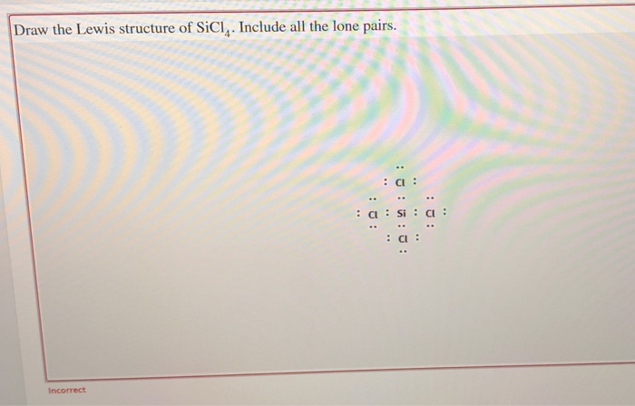 Solved Draw the Lewis structure of SiCl. Include all the | Chegg.com