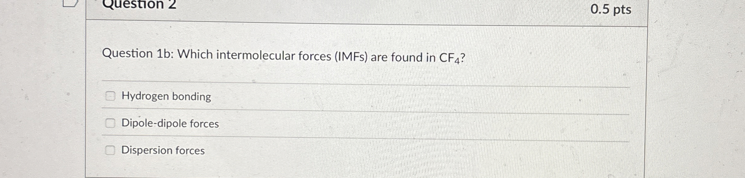 Solved Question 1b: Which intermolecular forces (IMFs) ﻿are | Chegg.com