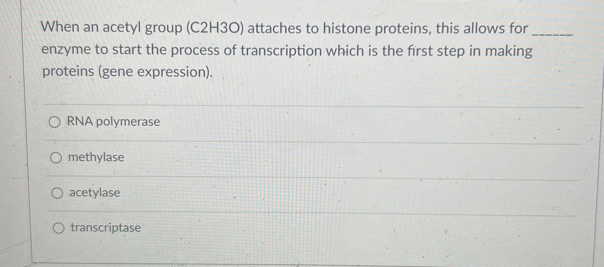 Solved When an acetyl group ( C2H3O ) ﻿attaches to histone | Chegg.com